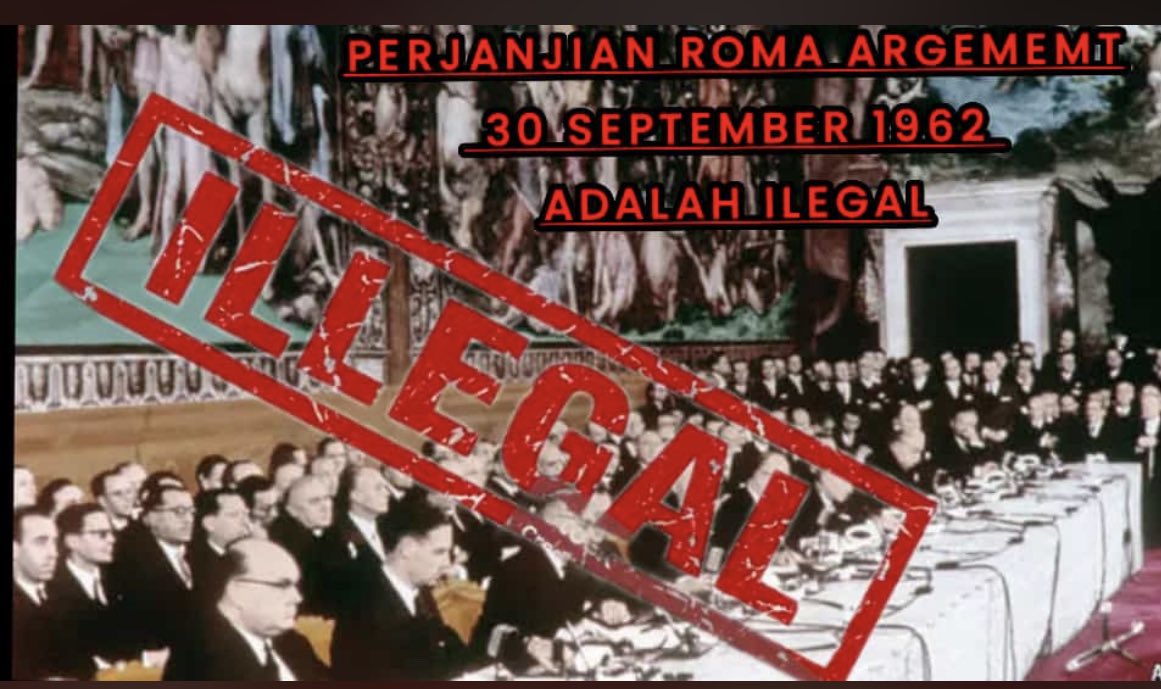 Perjanjian Roma Agreement 30 September 1962 Adalah ILEGAL ...